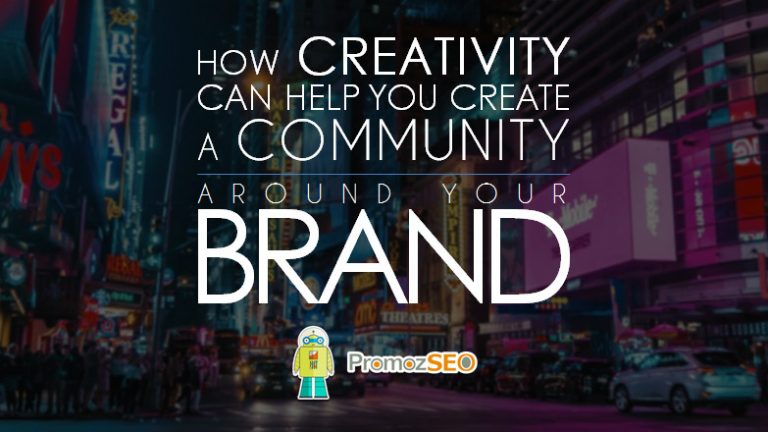 5 Ways Creativity Can Help You Create a Community Around Your Brand