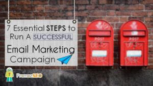 7 Essential Steps to Run a Successful Email Marketing Campaign