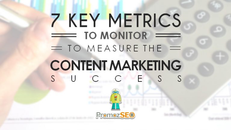 7 Key Metrics to Monitor to Measure the Content Marketing Success